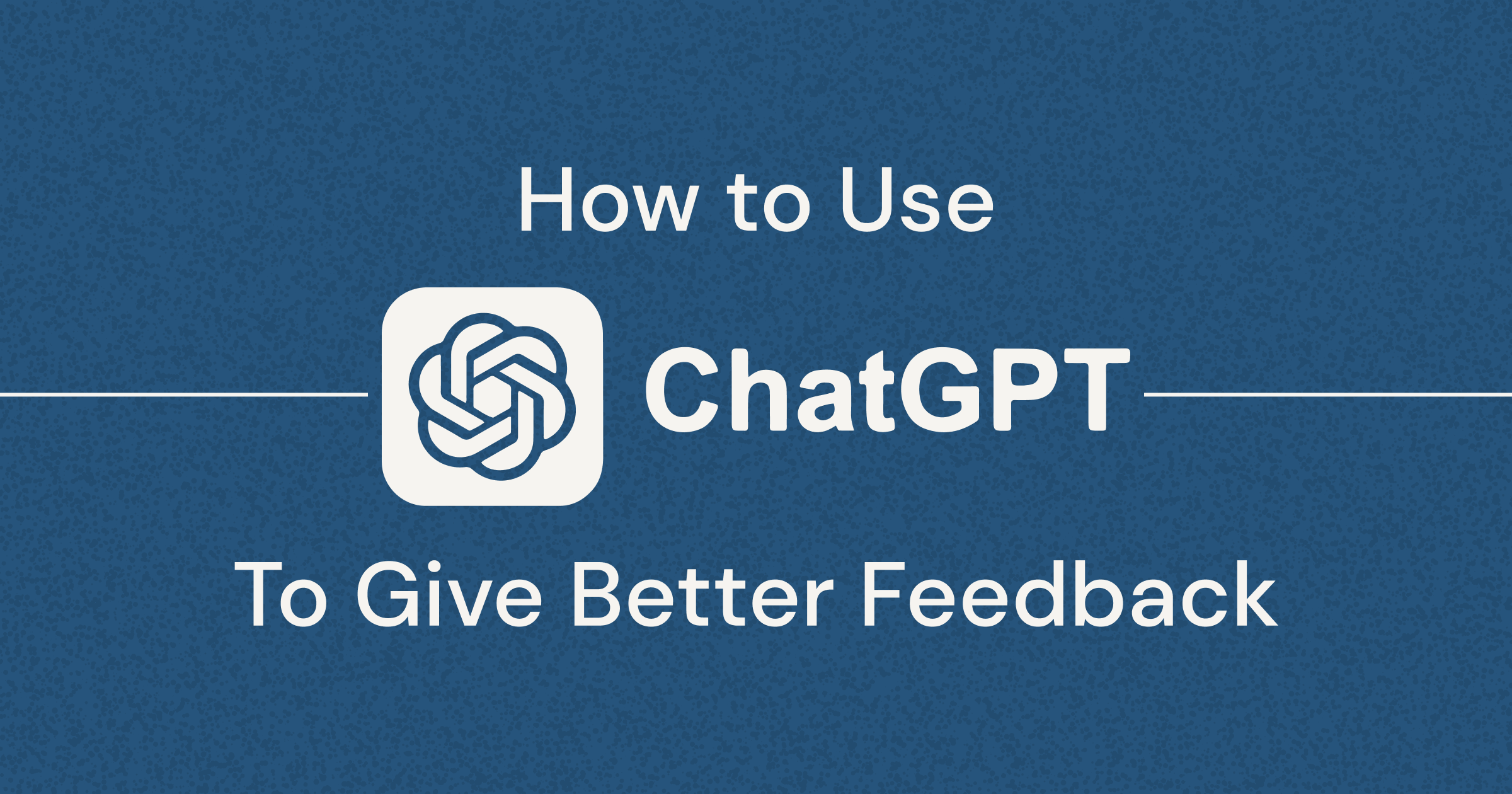 How to Use ChatGPT to Give Employee Feedback